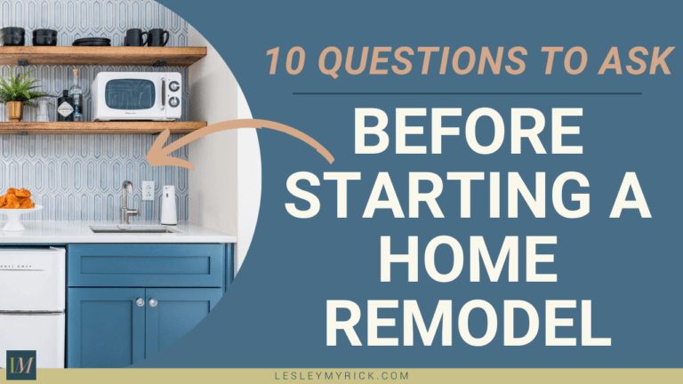 10 Questions to Ask Before Starting a Home Remodel Project - Lesley ...